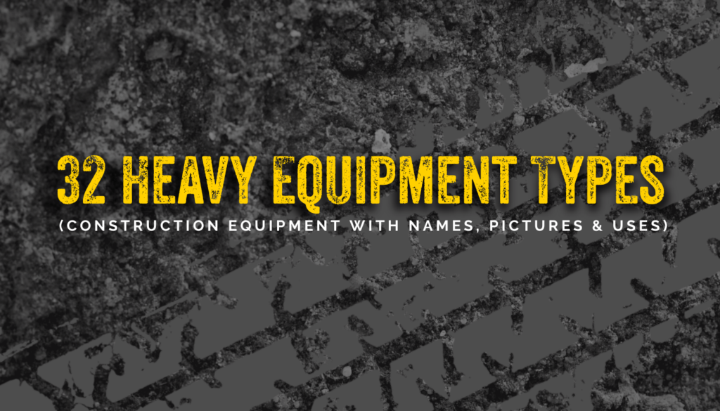 30+ Heavy Equipment Types (With Pictures) • Heavy Equipment Appraisal