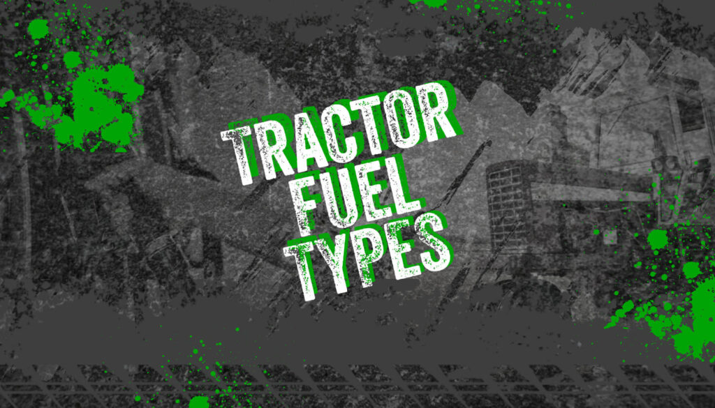 5 Most Common Tractor Fuel Types • Heavy Equipment Appraisal